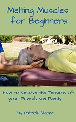 Melting Muscles for Beginners: How to Relax the Muscles of your Friends ...