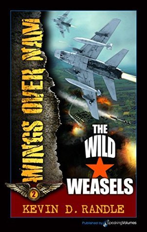 The Wild Weasels (Wings Over Nam Book 2) by Kevin D. Randle | Goodreads