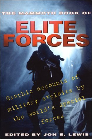 The Mammoth Book of Elite Forces: Graphic Accounts of Military Exploits ...