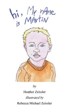 hi, My nAMe is MArtin (hi, My nAMe is book #3) by Heather Zeissler ...