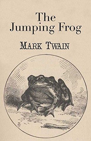 The Jumping Frog (Annotated) by Mark Twain | Goodreads