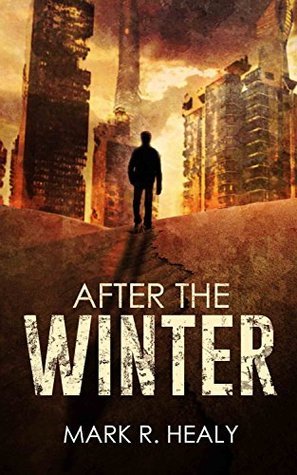 After the Winter (The Silent Earth, Book 1) by Mark R. Healy | Goodreads