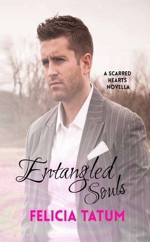Entangled Souls (Scarred Hearts, #1.5) by Felicia Tatum | Goodreads