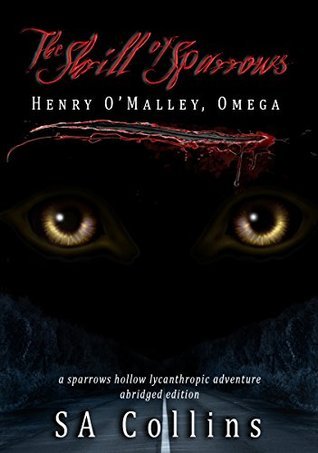The Shrill of Sparrows: Henry O'Malley, Omega by S.A. Collins | Goodreads