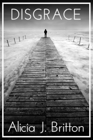 Disgrace by Alicia Britton | Goodreads