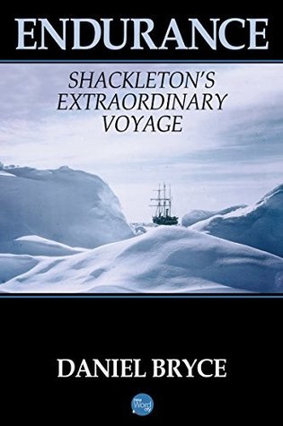 Endurance: Shackleton's Extraordinary Voyage by Daniel Bryce | Goodreads