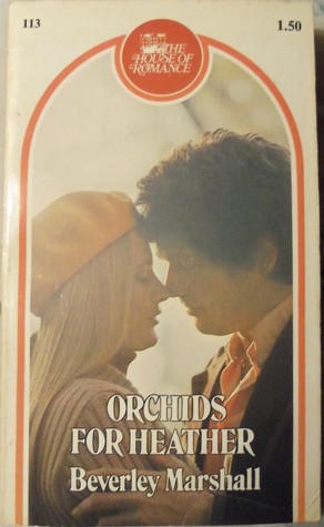 Orchids for Heather by Beverley Marshall | Goodreads