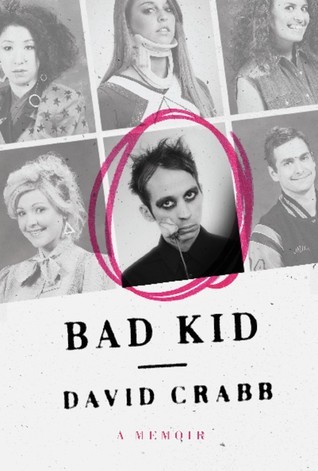 Bad Kid: A Memoir by David Crabb | Goodreads