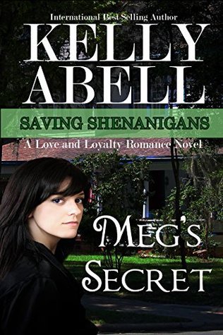 Meg's Secret: A Love and Loyalty Romance Novel (Saving Shenanigans by ...