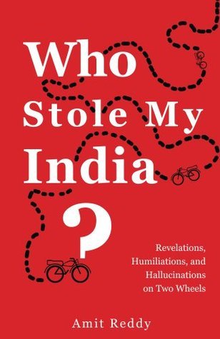 Who Stole My India: Revelations, Humiliations, and Hallucinations on ...