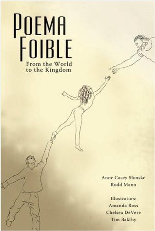 Poema Foible: From the World to the Kingdom by Rodd Mann | Goodreads