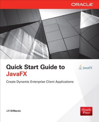 Quick Start Guide to JavaFX by J.F. DiMarzio | Goodreads