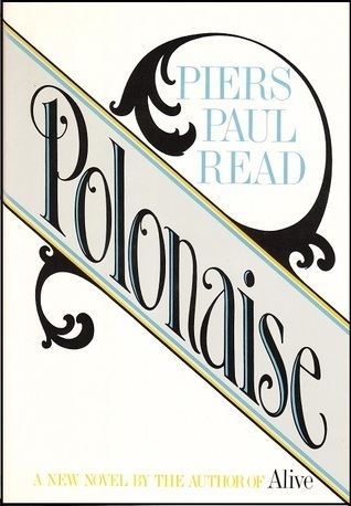 Polonaise: A novel by Piers Paul Read | Goodreads