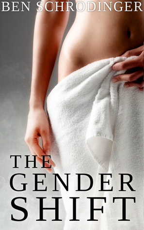 The Gender Shift by Ben Schrodinger | Goodreads