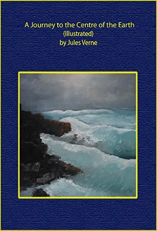 A Journey to the Centre of the Earth (Illustrated) by Jules Verne ...