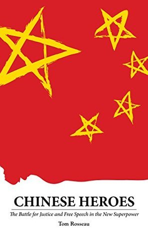CHINESE HEROES: The Battle for Justice and Free Speech in the New ...