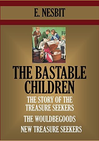 The Bastable Children Trilogy: The Story Of The Treasure Seekers / The ...