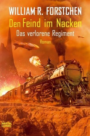 Den Feind im Nacken (Lost Regiment #4) by William R. Forstchen | Goodreads