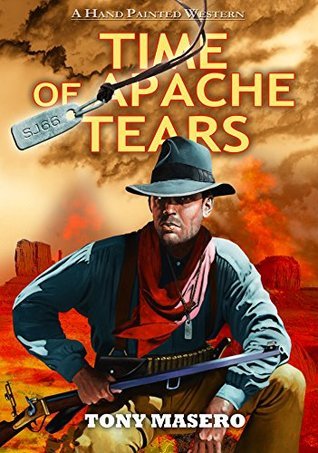 Time of Apache Tears (Tears of Apache Stone #2) by Tony Masero | Goodreads