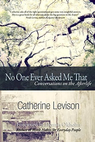 No One Ever Asked Me That: Conversations on the Afterlife by Catherine ...