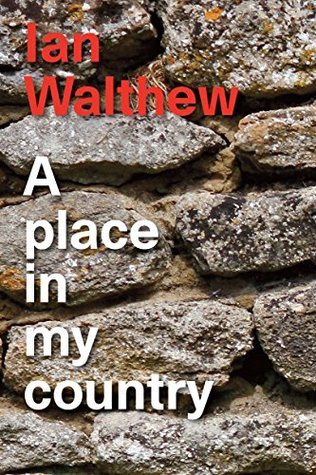 A Place in My Country by Ian Walthew | Goodreads