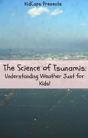 The Science of Tsunamis: Understanding Weather Just for Kids! by ...