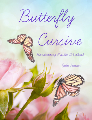 Butterfly Cursive Handwriting Practice Workbook by Julie Harper | Goodreads