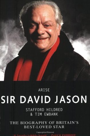 Arise Sir David Jason: The Biography of Britain's Best-Loved Star by ...