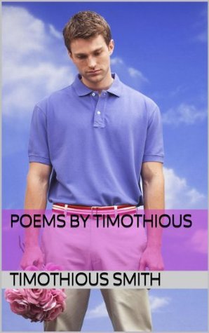 Poems by Timothious by Timothious Smith | Goodreads