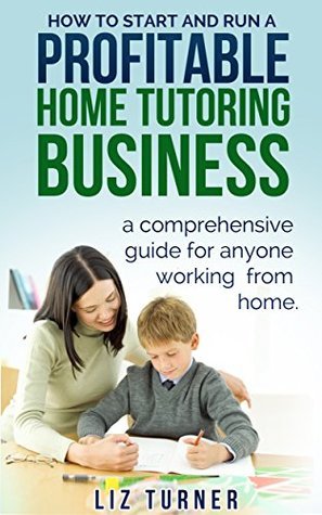 Start Your Own Profitable Home Tutoring Business: A Comprehensive Guide ...
