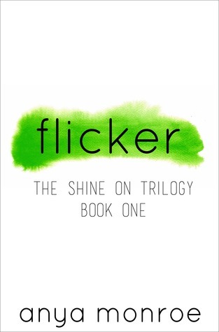 Flicker (Shine On Trilogy #1) by Anya Monroe | Goodreads