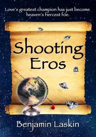 Shooting Eros by Benjamin Laskin | Goodreads