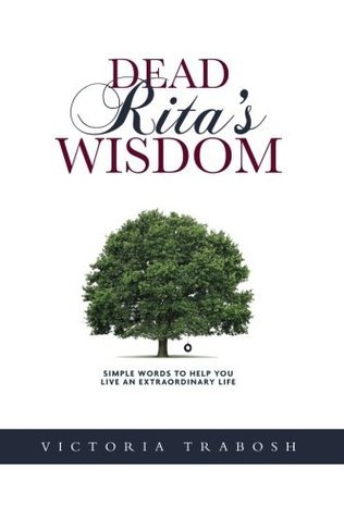 Dead Rita's Wisdom: Simple words to help you live an extraordinary life ...
