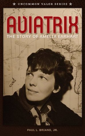 Daughter of the Sky: The Story of Amelia Earhart by Paul L. Briand Jr ...