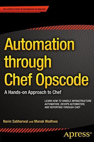 Automation through Chef Opscode: A Hands-on Approach to Chef by Navin Sabharwal | Goodreads