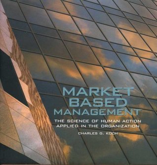 MARKET BASED MANAGEMENT The Science of Human Action Applied in the ...