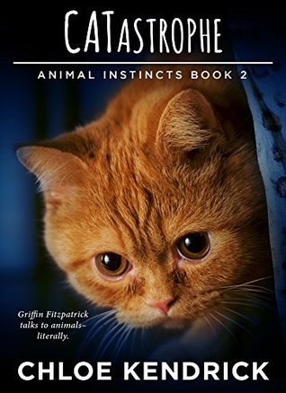 CATastrophe (Animal Instincts #2) by Chloe Kendrick | Goodreads