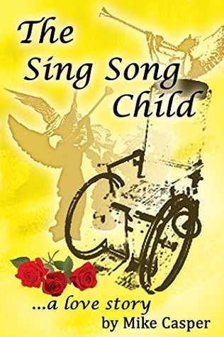 The Sing Song Child: a love story by Mike Casper | Goodreads
