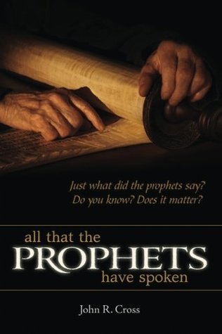 All That The Prophets Have Spoken (English Edition) by John R. Cross ...