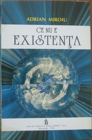 Ce nu e existența by Adrian Miroiu | Goodreads