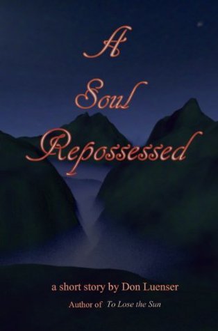 A Soul Repossessed by Don Luenser | Goodreads