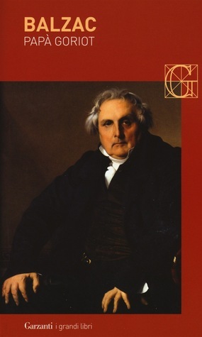 Papà Goriot by Honoré de Balzac | Goodreads