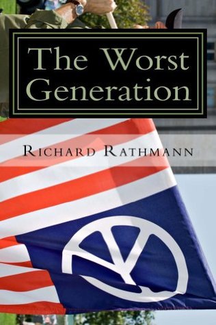 The Worst Generation by Richard Rathmann | Goodreads