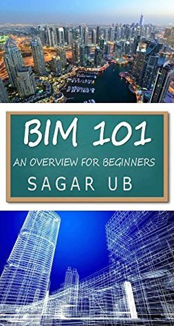 BIM 101: An Overview for Beginners by Sagar UB | Goodreads
