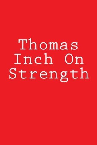 Thomas Inch On Strength by Thomas Inch | Goodreads