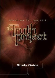 Focus On the Family's The Truth Project Study Guide by Focus on the ...