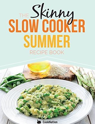 The Skinny Slow Cooker Summer Recipe Book: Fresh & Seasonal Summer ...