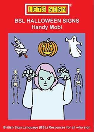 BSL HALLOWEEN SIGNS: Handy Mobi (LET'S SIGN BSL) by Cath Smith | Goodreads