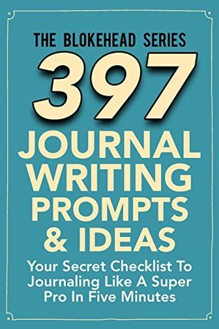 397 Journal Writing Prompts & Ideas : Your Secret Checklist To ...