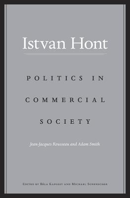 Politics in Commercial Society: Jean-Jacques Rousseau and Adam Smith by ...